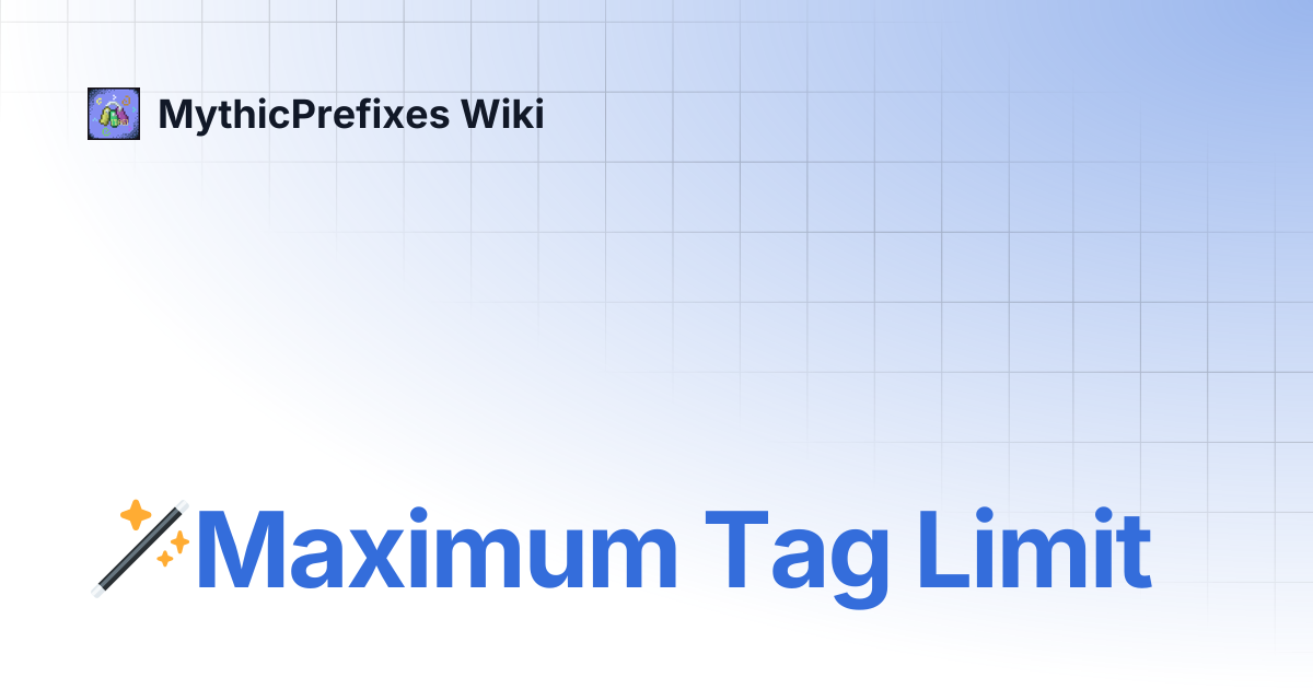🪄Maximum Tag Limit | MythicPrefixes Wiki