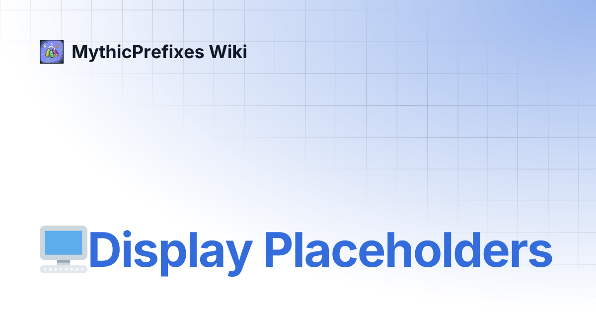 🖥️Display placeholder | MythicPrefixes Wiki